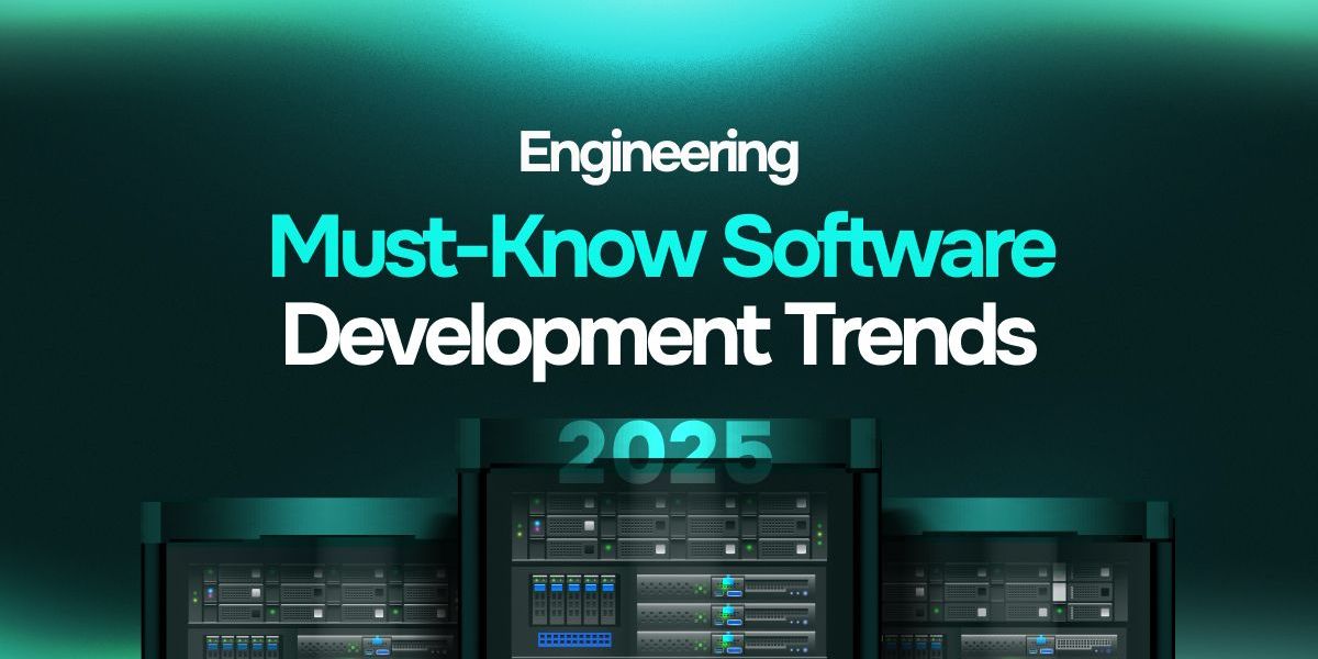 Must-Know Software Development Trends for Businesses in 2025